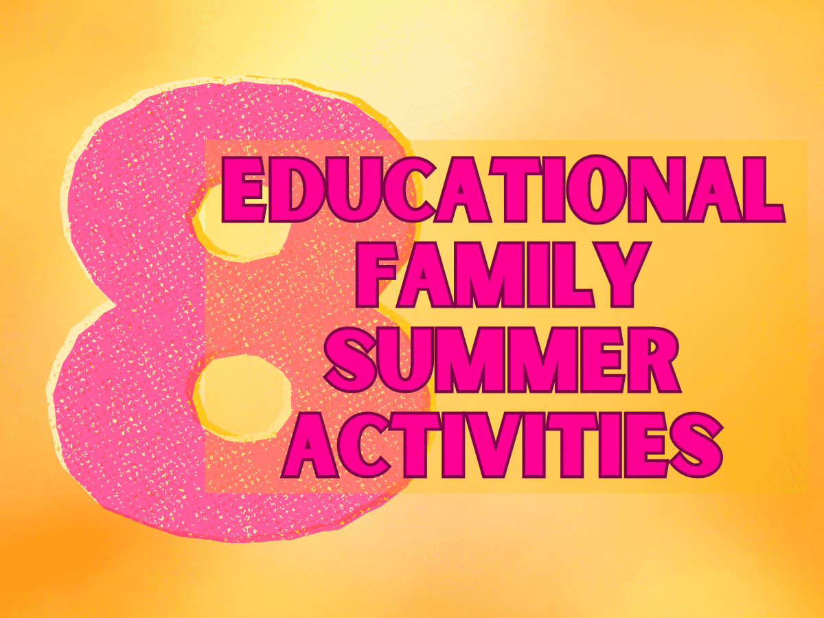 8 Educational Summer Family Activities | Troy City School District